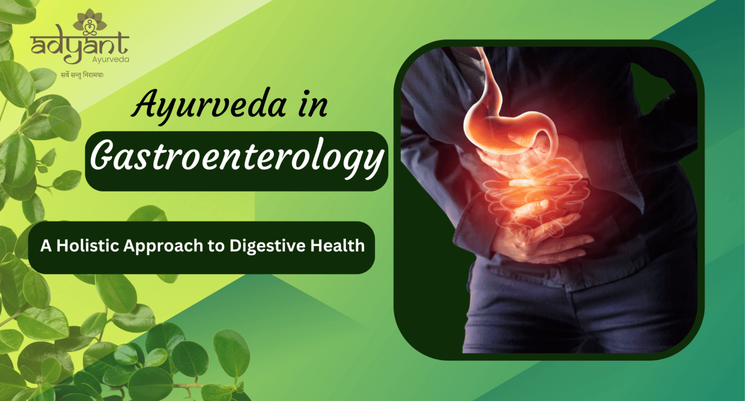 Ayurveda for Gastroenterology: Holistic Approach to Digestive Health