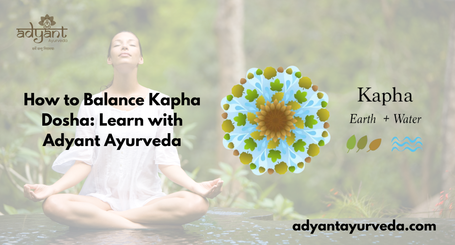 Kapha Dosha Imbalance – Symptoms, Causes & Treatment